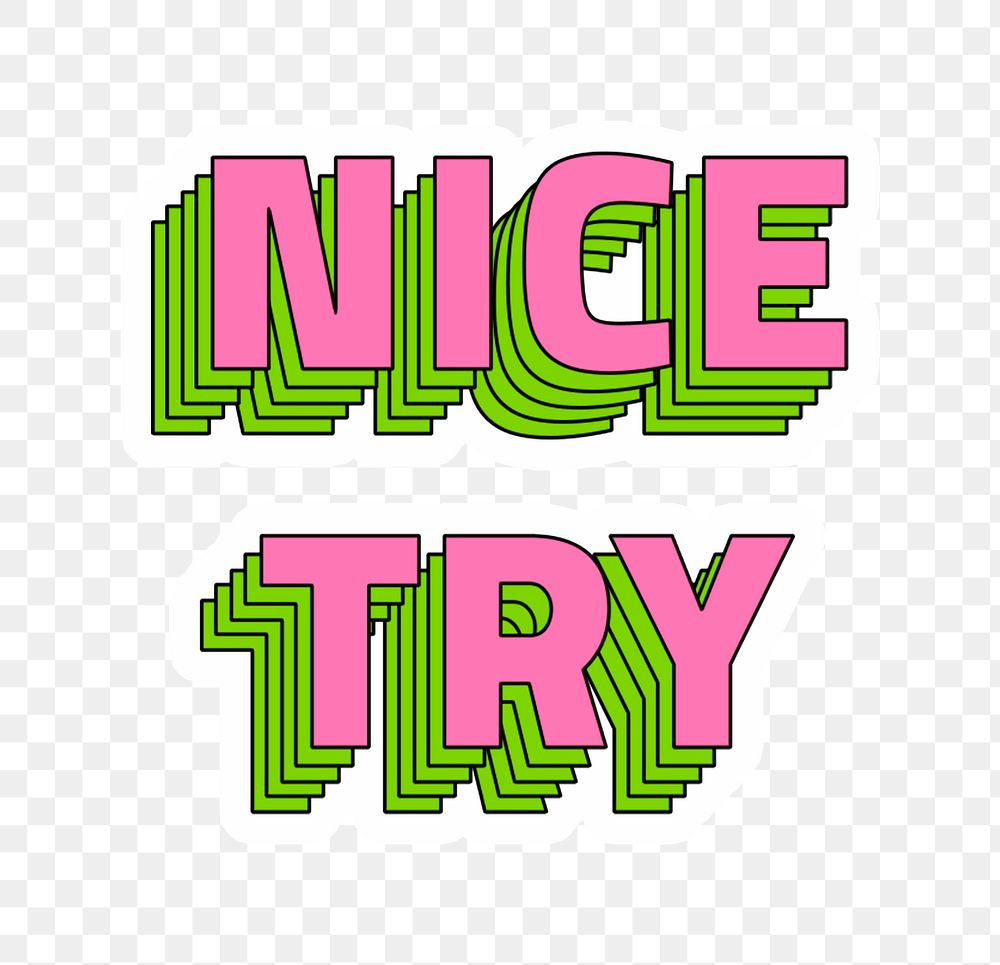 Nice try png sticker layered | Free PNG Sticker - rawpixel