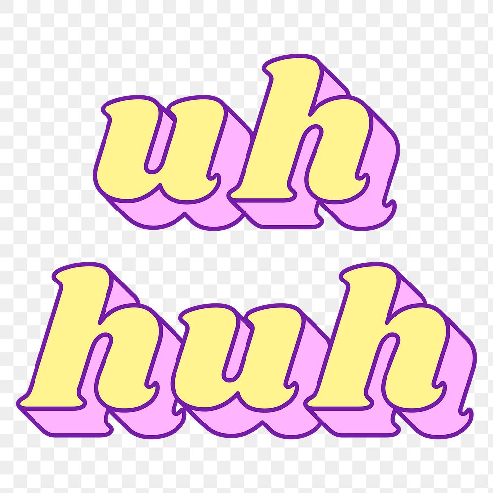 Uh Huh word png retro | Premium PNG Sticker - rawpixel