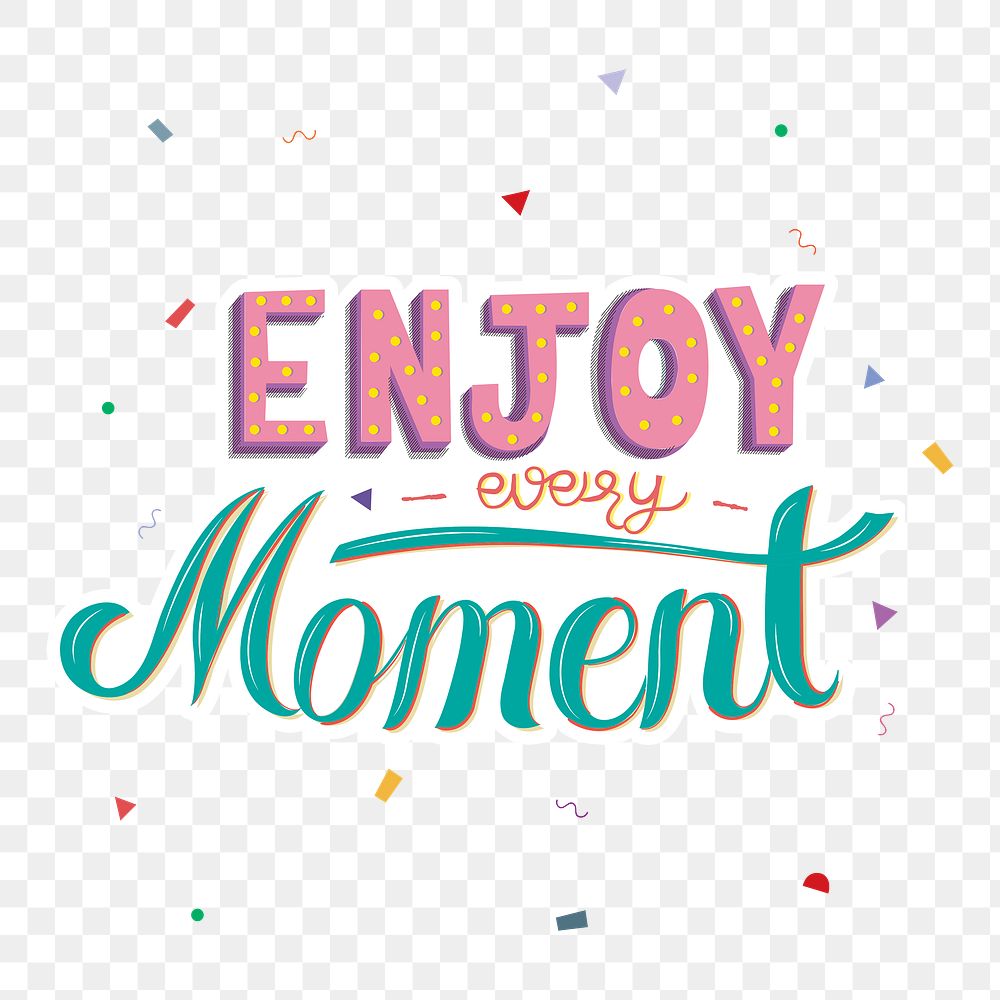 Calligraphy sticker png enjoy every | Free PNG Sticker - rawpixel