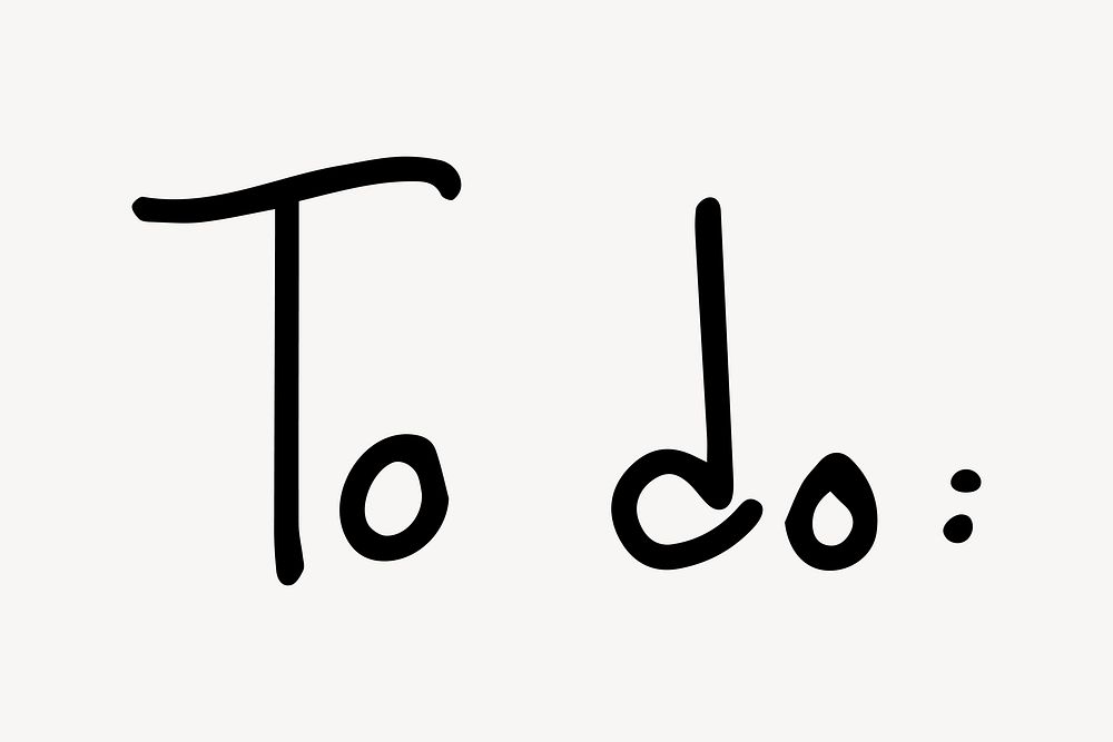Minimalist handwritten 'To do:' text, | Free Vector - rawpixel