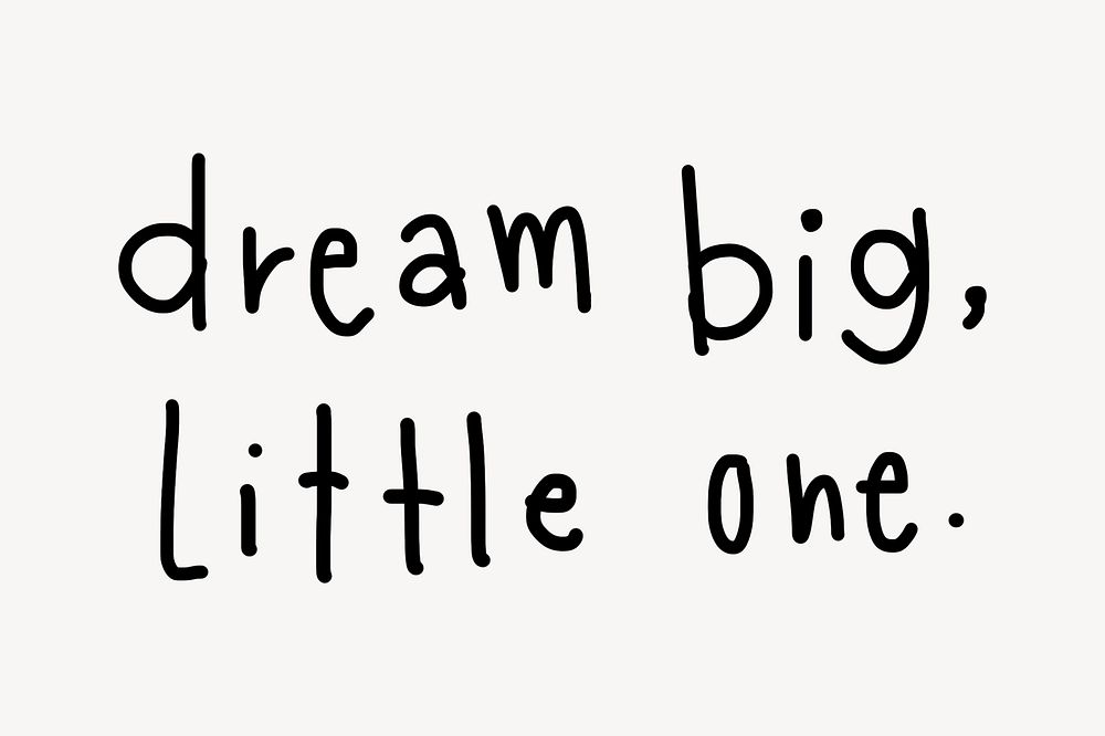 Dream big, little one quote, | Free Photo - rawpixel