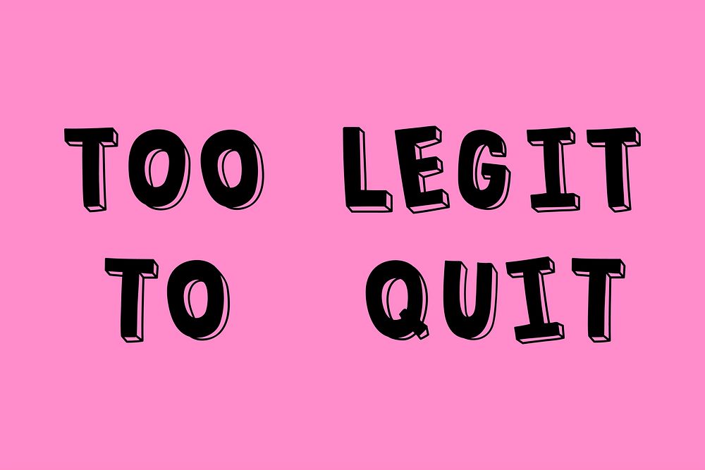Vector word too legit quit | Free Vector - rawpixel