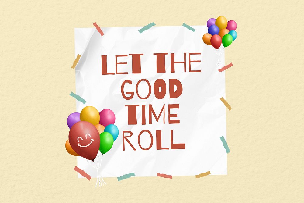 Let good time roll, paper | Free Photo Illustration - rawpixel