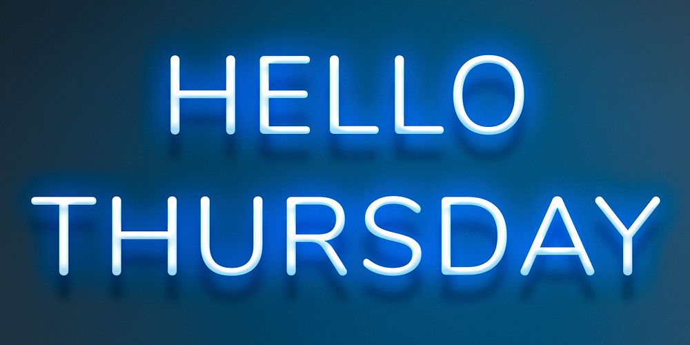 Glowing Hello Thursday blue neon | Free Photo - rawpixel