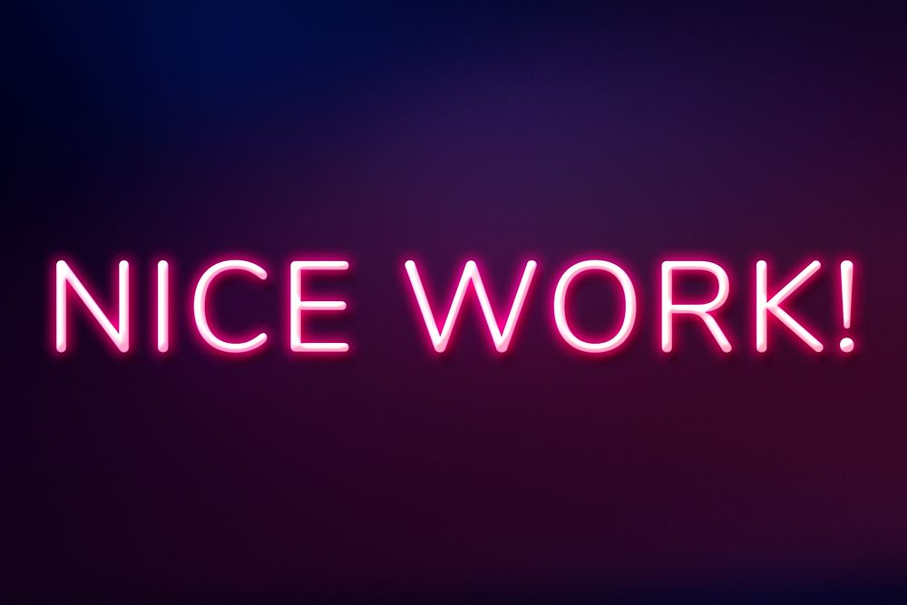 Nice work! lettering neon typography | Free Photo - rawpixel
