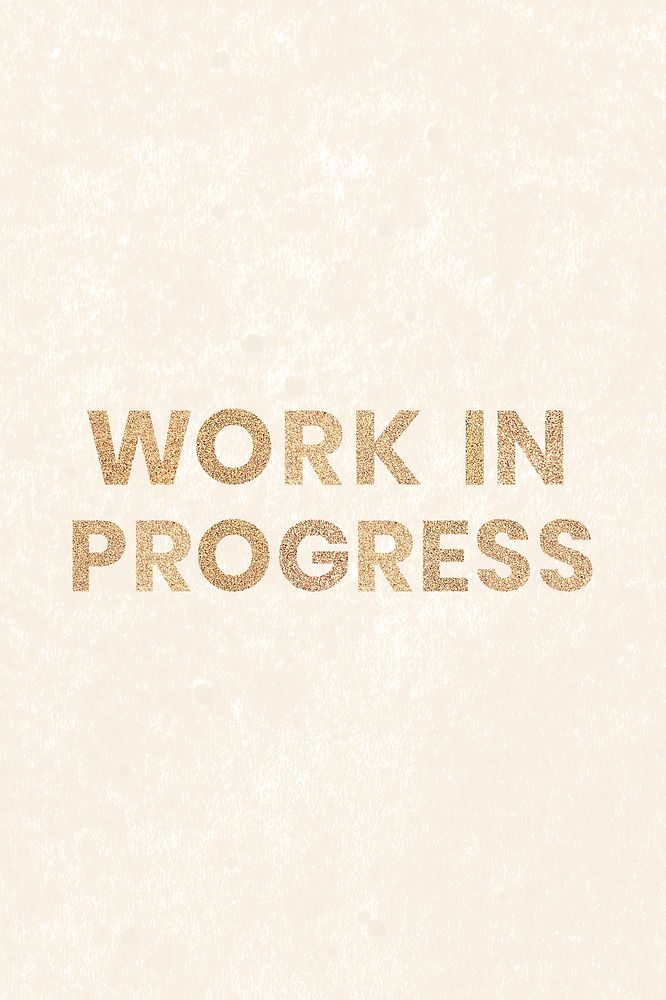Glittery work progress typography beige | Free Photo - rawpixel