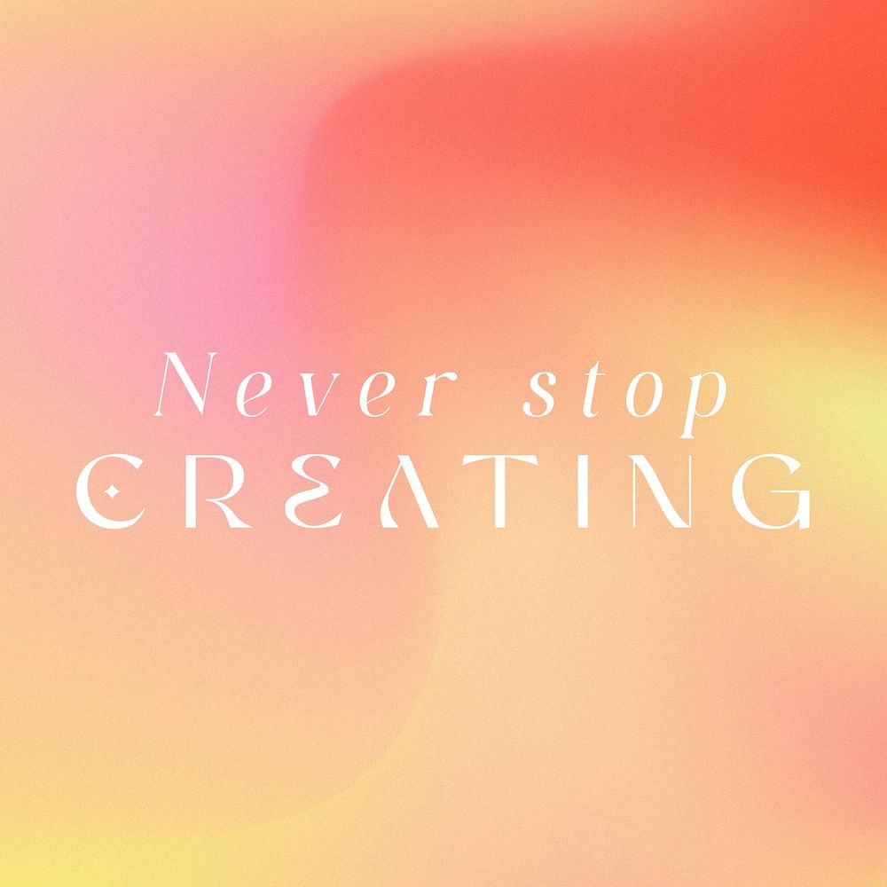 Never stop creating quote template | Free Photo - rawpixel