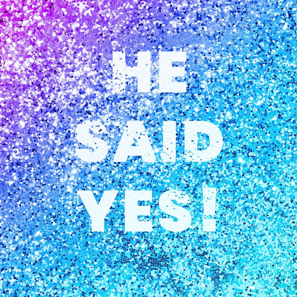 He said yes! glittery message | Free Photo - rawpixel