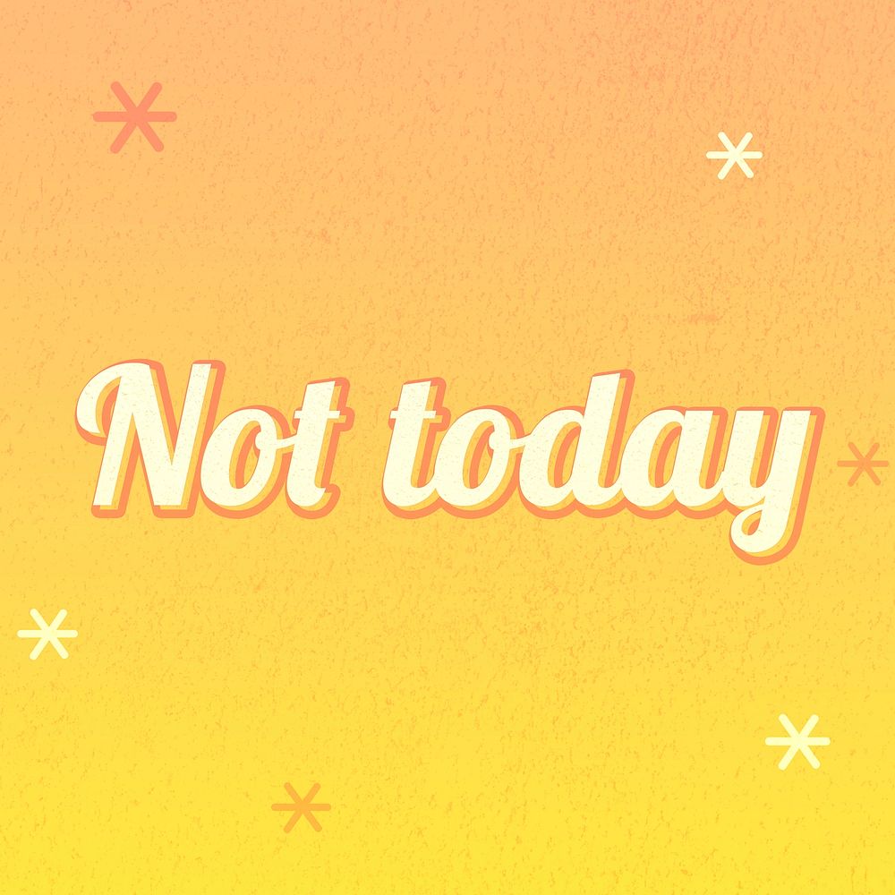 Not today word orange gradient | Free Photo - rawpixel