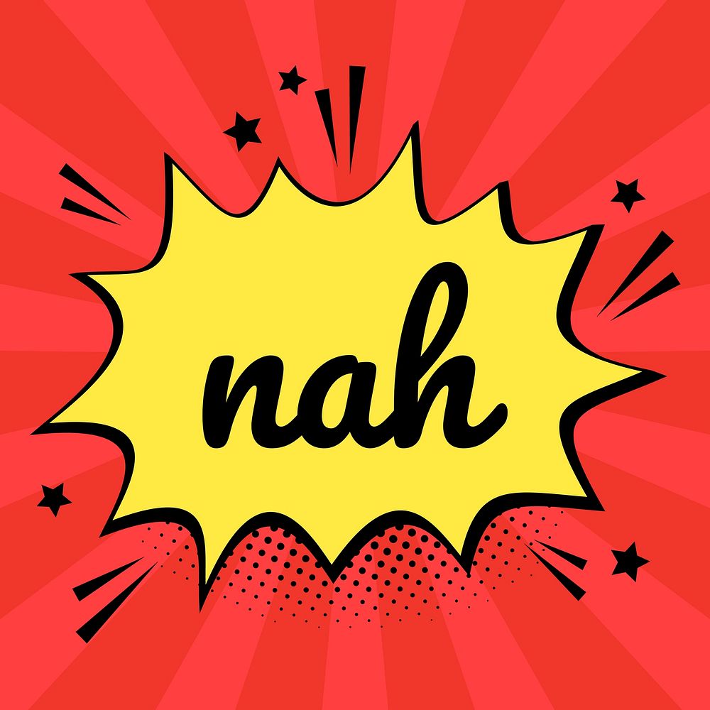 Nah word comic speech bubble | Free Photo - rawpixel