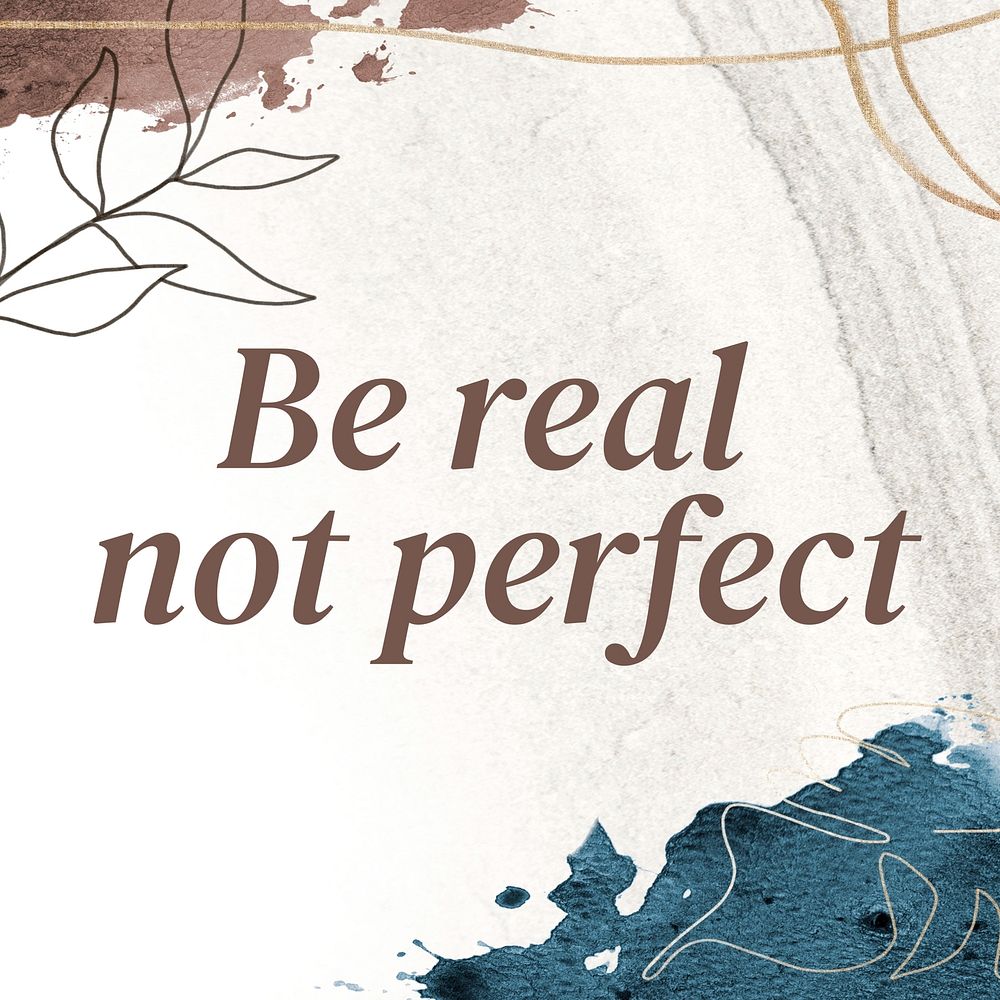 Be real, not perfect Instagram | Free Photo - rawpixel