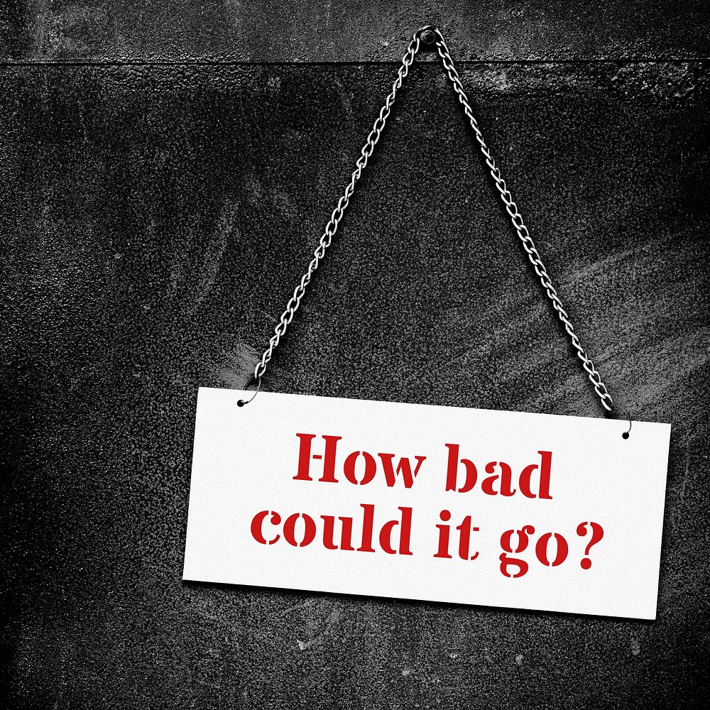 How bad could it go | Free Photo - rawpixel