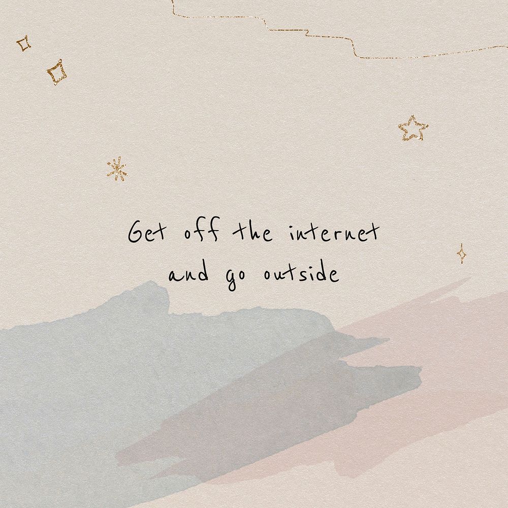 Get internet go outside motivational | Free Photo - rawpixel